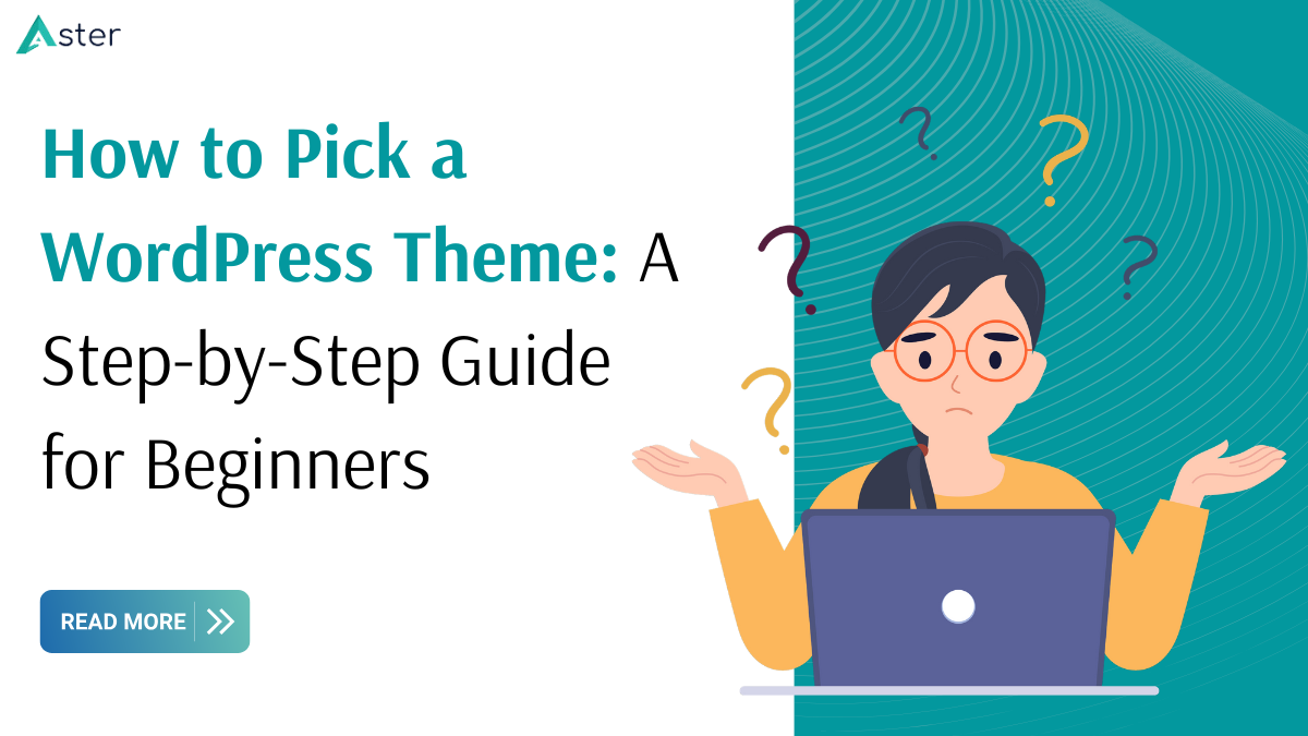 How to Pick a WordPress Theme: A Step-by-Step Guide for Beginners – asterthemes